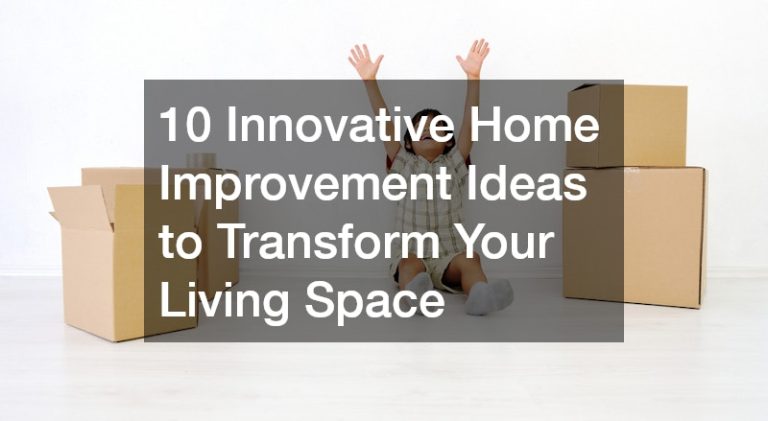 10 Innovative Home Improvement Ideas to Transform Your Living Space ...